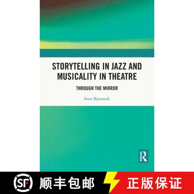 【3-4周达】Storytelling in Jazz and Musicality in Theatre: Through the Mirror [9780367775780]
