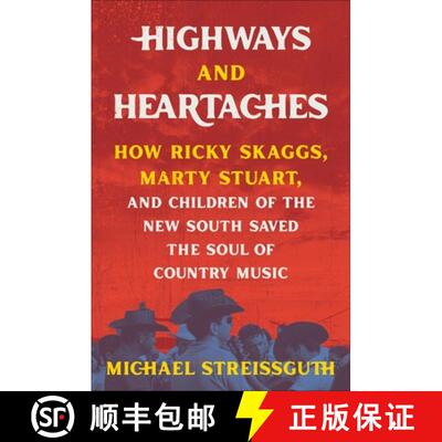 【3-4周达】精装 Highways and Heartaches: How Ricky Skaggs, Marty Stuart, and Children of the New Sout... [9780306826108]