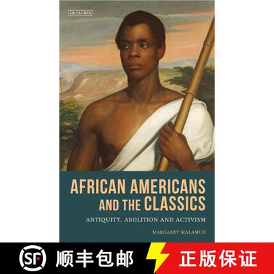 【3-4周达】African Americans and the Classics: Antiquity, Abolition and Activism [9781784534950]
