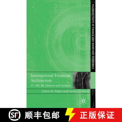 【3-4周达】精装 International Financial Architecture : G7, IMF, BIS, Debtors and Creditors [9781403996213]