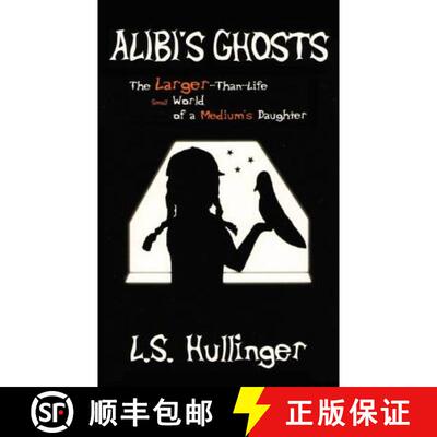 【3-4周达】Alibi's Ghosts, The Larger-Than-Life Small World of a Medium's Daughter [9780985186227]