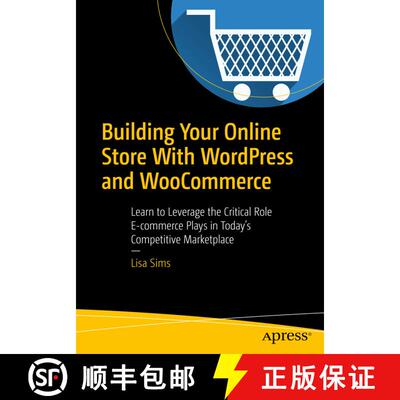 【3-4周达】Building Your Online Store With WordPress and WooCommerce : Learn to Leverage the Critical... [9781484238455]