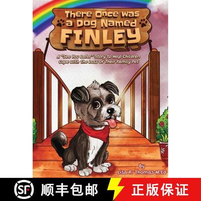 【3-4周达】There Once Was a Dog Named Finley: A See You Later Story to Help Children Cope with the Lo... [9781967082261]