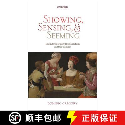 【3-4周达】精装 Showing, Sensing, and Seeming: Distinctively Sensory Representations and their Contents [9780199653737]