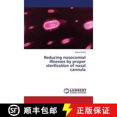 预订 Reducing nosocomial illnesses by proper sterilization of nasal cannula [9783659765926]
