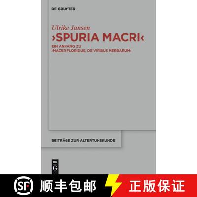 【3-4周达】spuria Macri: Ein Anhang Zu macer Floridus, de Viribus Herbarum. Einleitung, UEbersetzung,... [9783110308495]