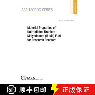 【3-4周达】Material Properties of Unirradiated Uranium-Molybdenum (U-Mo) Fuel for Research Reactors [9789201157201]