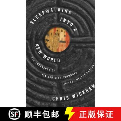 【3-4周达】Sleepwalking into a New World – The Emergence of Italian City Communes in the Twelfth Cen... [9780691181141]