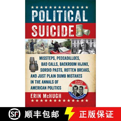 【3-4周达】Political Suicide: Missteps, Peccadilloes, Bad Calls, Backroom Hijinx, Sordid Pasts, Rotte... [9781681777993]