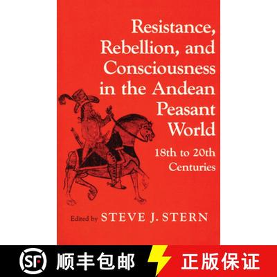 预订 Resistance, Rebellion, and Consciousness in the Andean Peasant World, 18th to 20th Centuries [9780299113544]