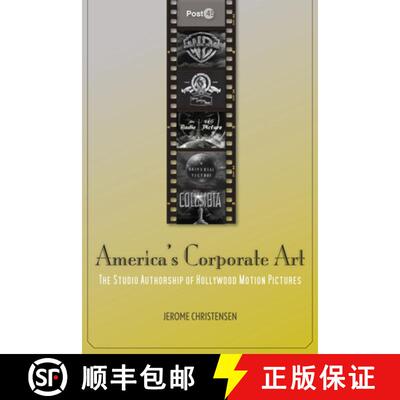 【3-4周达】精装 America's Corporate Art: The Studio Authorship of Hollywood Motion Pictures (1929a 2001) [9780804771672]