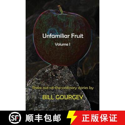 【3-4周达】Unfamiliar Fruit: Three out-of-the-ordinary stories [9780979743542]