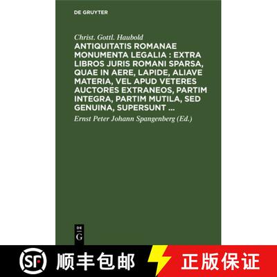 【3-4周达】Antiquitatis Romanae Monumenta Legalia: Extra Libros Juris Romani Sparsa, Quae in Aere, La... [9783112629635]