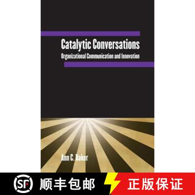 【3-4周达】精装 Catalytic Conversations: Organizational Communication and Innovation [9780765612809]