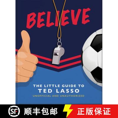 【3-4周达】精装 Believe: The Little Guide to Ted Lasso (Unofficial & Unauthorised) [9781800692336]