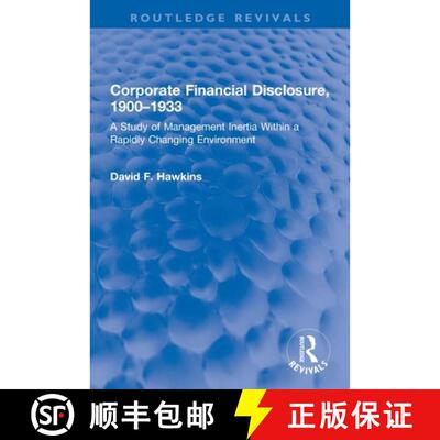 【3-4周达】Corporate Financial Disclosure, 1900-1933: A Study of Management Inertia Within a Rapidly ... [9780367770211]
