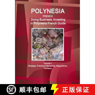 【3-4周达】Polynesia French: Doing Business, Investing in Polynesia French Guide Volume 1 Strategic, ... [9781514527573]
