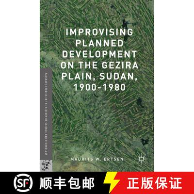 【3-4周达】精装 Improvising Planned Development on the Gezira Plain, Sudan, 1900-1980 (1st ed. 2016) [9781137568175]