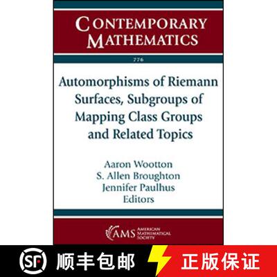 【3-4周达】Automorphisms of Riemann Surfaces, Subgroups of Mapping Class Groups and Related Topics [9781470460259]