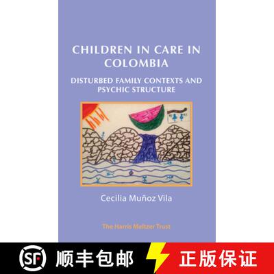 【3-4周达】Children in Care in Colombia : Disturbed Family Contexts and Psychic Structure [9781912567751]