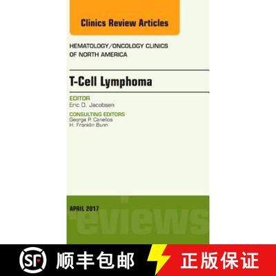 【3-4周达】精装 T-Cell Lymphoma, an Issue of Hematology/Oncology Clinics of North America: Volume 31-2 [9780323524100]