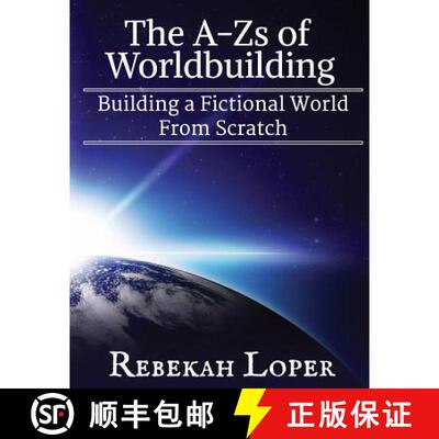 【3-4周达】The A-Zs of Worldbuilding: Building a Fictional World from Scratch [9780692850558]