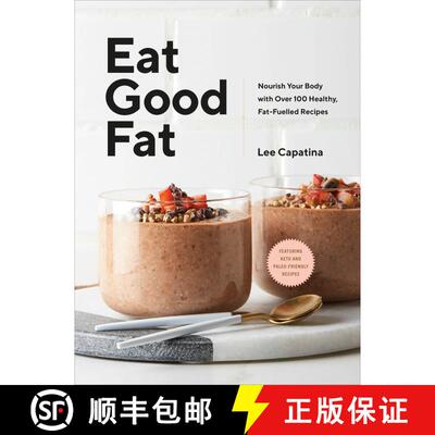 【3-4周达】Eat Good Fat: Nourish Your Body with Over 100 Healthy, Fat-Fuelled Recipes [9780735237971]
