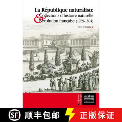 预订 La République Naturaliste: Collections d'Histoire Naturelle Et Révolution Française (1789-1804) [9782856537558]