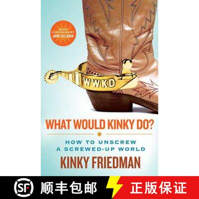 【3-4周达】What Would Kinky Do?: How to Unscrew a Screwed-Up World [9780312561048]