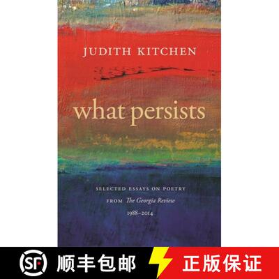 【3-4周达】精装 What Persists: Selected Essays on Poetry from the Georgia Review, 1988-2014 [9780820349312]