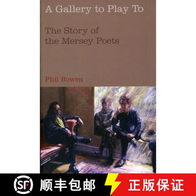 【3-4周达】A Gallery to Play to: The Story of the Mersey Poets [9781846311253]