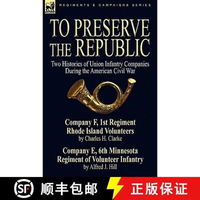 【3-4周达】To Preserve the Republic: Two Histories of Union Infantry Companies During the American Ci... [9780857061058]