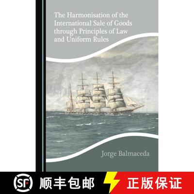 预订 The Harmonisation of the International Sale of Goods Through Principles of Law and Uniform Rules [9781527546493]