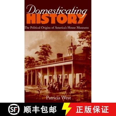 【3-4周达】Domesticating History: The Political Origins of America's House Museums [9781560988366]
