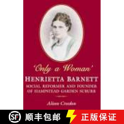 【3-4周达】Only a Woman: Henrietta Barnett: Social Reformer and Founder of Hampstead Garden Suburb [9781860774300]