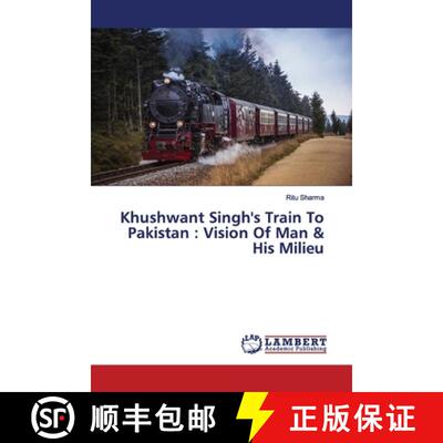 预订 Khushwant Singh's Train To Pakistan : Vision Of Man & His Milieu [9786139444670]