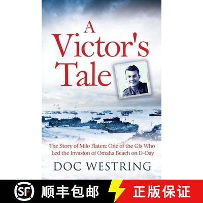 【3-4周达】A Victor's Tale: The Story of Milo Flaten: One of the GIs Who Led the Invasion of Omaha Be... [9798986367101]