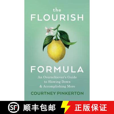 【3-4周达】The Flourish Formula: An Overachiever's Guide to Slowing Down and Accomplishing More [9780999409213]