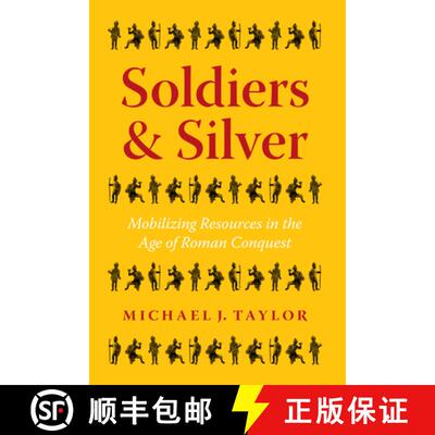 【3-4周达】精装 Soldiers and Silver – Mobilizing Resources in the Age of Roman Conquest: Mobilizing ... [9781477321683]