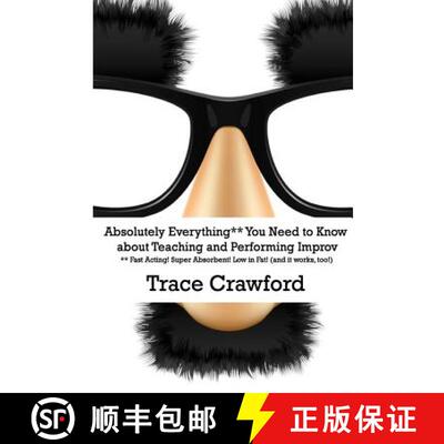 【3-4周达】Absolutely Everything** You Need to Know about Teaching and Performing Improv [9780692518144]