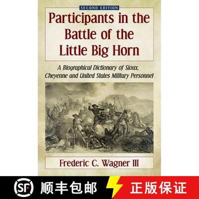 【3-4周达】Participants in the Battle of the Little Big Horn : A Biographical Dictionary of Sioux, Ch... [9781476664590]
