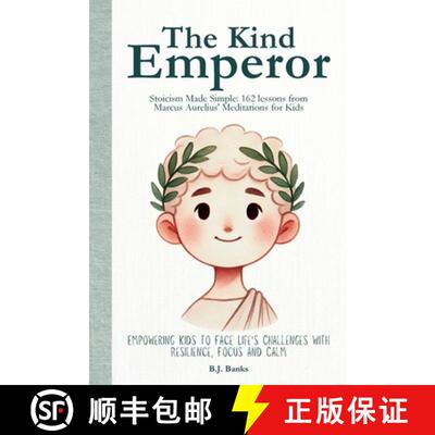 【3-4周达】The Kind Emperor: Stoicism Made Simple: 162 lessons from Marcus Aurelius' Meditations for ... [9781763785304]
