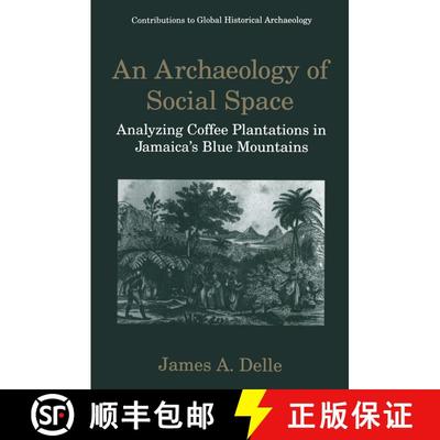 【3-4周达】An Archaeology of Social Space : Analyzing Coffee Plantations in Jamaica's Blue Mountains [9781475791617]