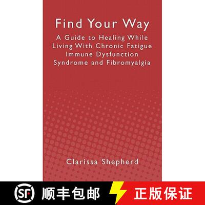【3-4周达】Find Your Way: A Guide to Healing While Living With Chronic Fatigue Immune Dysfunction Syn... [9781439244920]