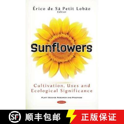 【3-4周达】Sunflowers: Cultivation, Uses and Ecological Significance [9781536171952]