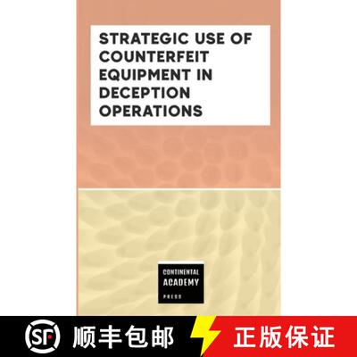 【3-4周达】Strategic Use of Counterfeit Equipment in Deception Operations [9781257811861]