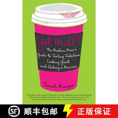【3-4周达】Got Milf?: The Modern Mom's Guide to Feeling Fabulous, Looking Great, and Rocking A Minivan [9780425239049]