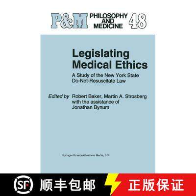 【3-4周达】Legislating Medical Ethics : A Study of the New York State Do-Not-Resuscitate Law [9780792329954]