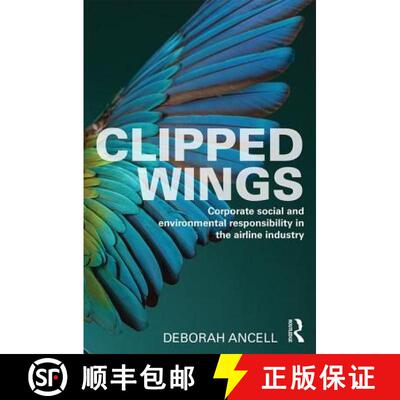 【3-4周达】精装 Clipped Wings: Corporate Social and Environmental Responsibility in the Airline Industry [9781472477736]