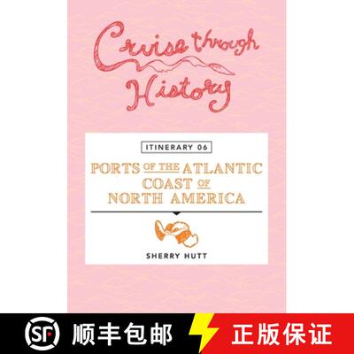【3-4周达】Cruise Through History - Itinerary 06 - Ports of the Atlantic Coast of North America [9781942153269]